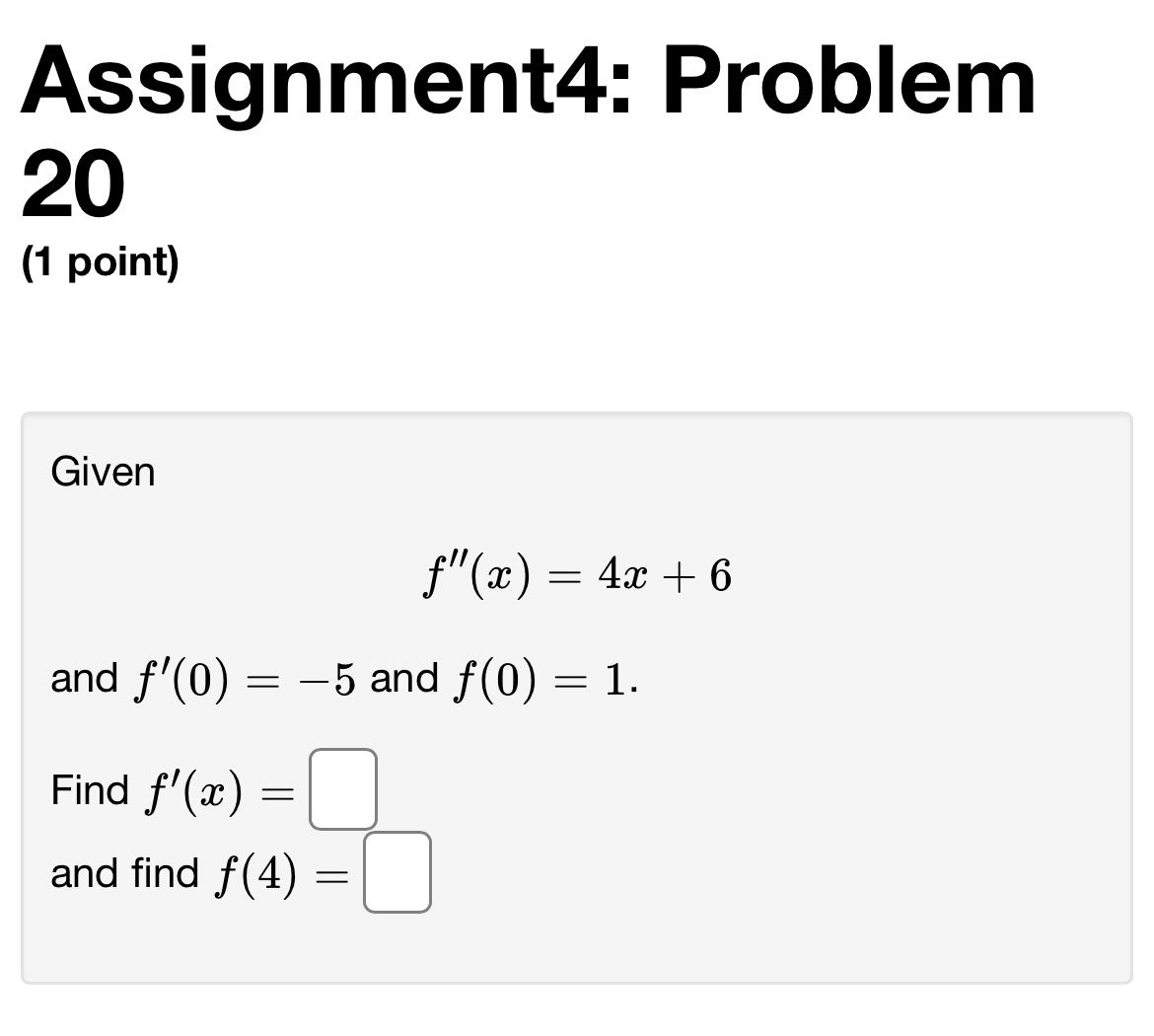 Solved Assignment4: Problem 20 (1 point) Given f′′(x)=4x+6 | Chegg.com