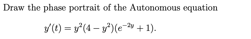 Solved Draw the phase portrait of the Autonomous equation | Chegg.com