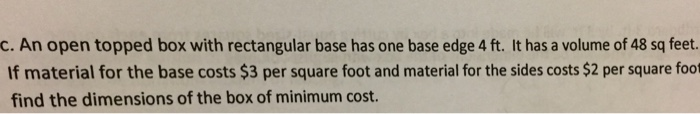 Solved c. An open topped box with rectangular base has one | Chegg.com
