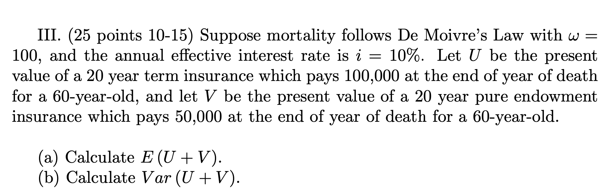Solved = III. (25 points 10-15) Suppose mortality follows De | Chegg.com