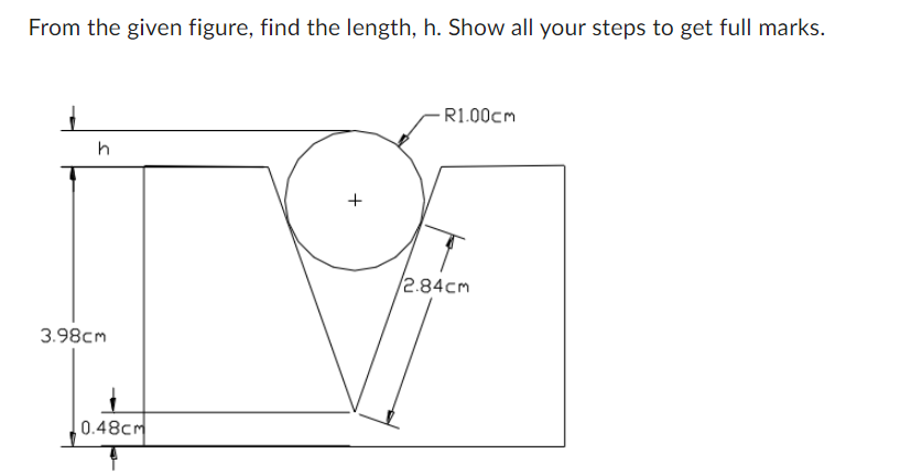 Solved From the given figure, find the length, h. Show all | Chegg.com