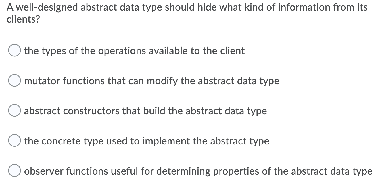 Solved A well-designed abstract data type should hide what | Chegg.com