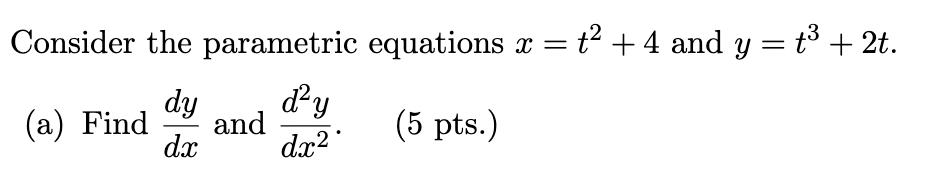 Solved Consider The Parametric Equations X T2 4 And Y T3 2t
