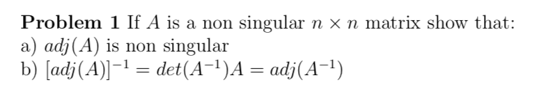 Solved Problem 1 If A is a non singular n x n matrix show | Chegg.com