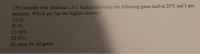 Solved 15) Consider four identical 1.0-L flasks containing | Chegg.com