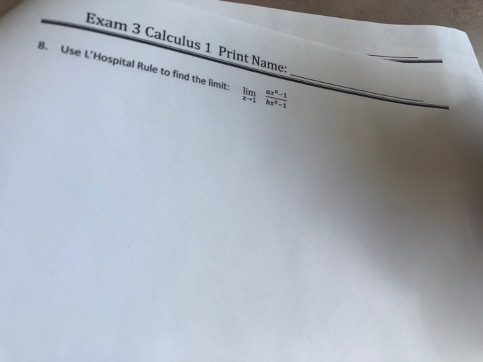 Solved Exam 3 Calculus 1 Print Name: Use L'Hospital Rule to | Chegg.com