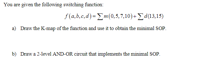 Solved You are given the following switching function: | Chegg.com