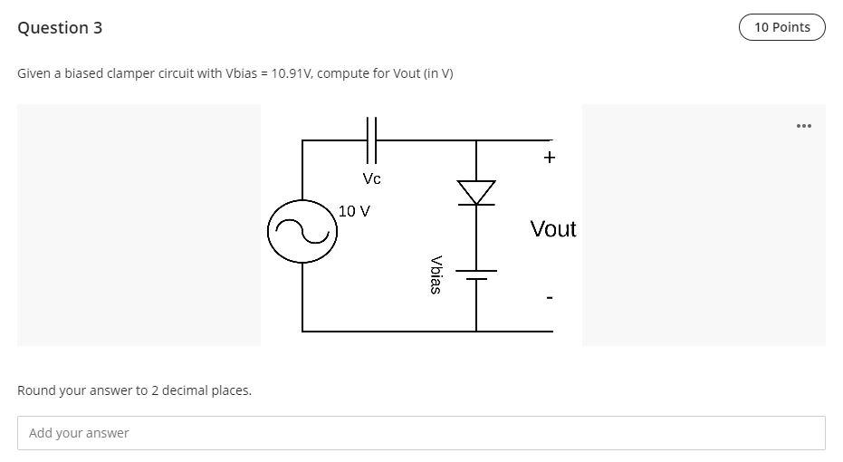 Solved Question 3 10 Points Given a biased clamper circuit | Chegg.com