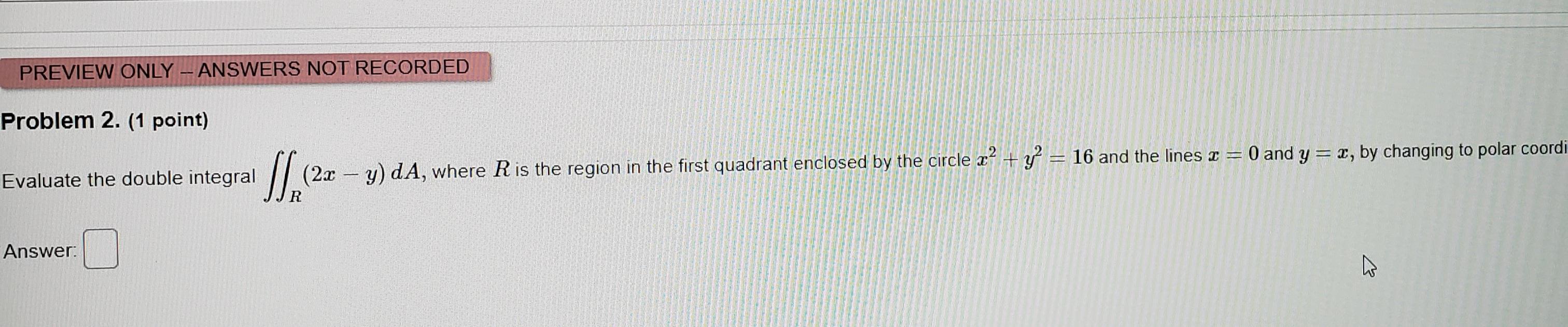 Solved Problem 2. (1 point) Evaluate the double integral | Chegg.com