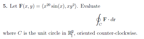 Solved Let F(x,y)=(:x20sin(x),xy2:). ﻿Evaluateo∫C﻿F*drwhere | Chegg.com