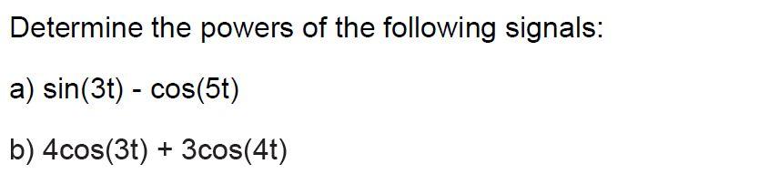 Solved Determine the powers of the following signals: a) | Chegg.com