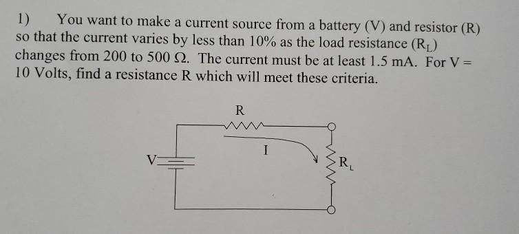 Solved 1) You want to make a current source from a battery | Chegg.com
