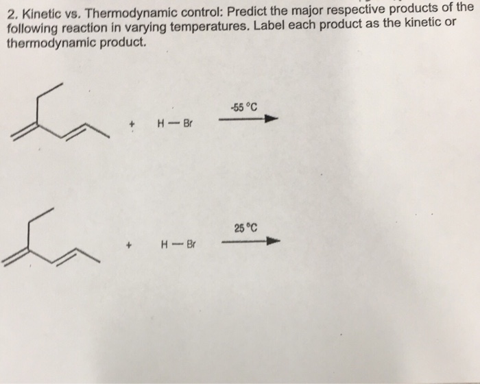 Solved 2. Kinetic vs. Thermodynamic control: Predict the | Chegg.com