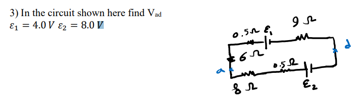 Solved 3) In the circuit shown here find Vad E1 = 4.0 V Ep = | Chegg.com
