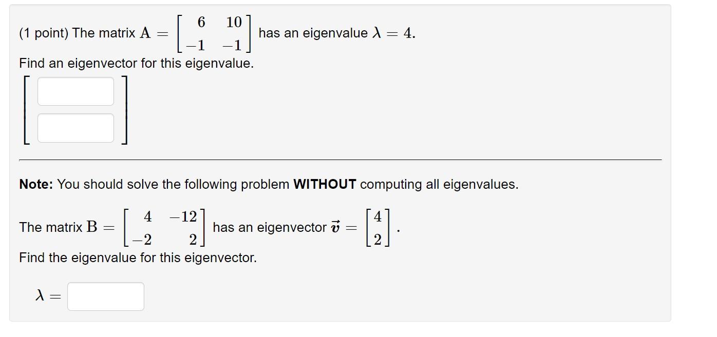 Solved (1 point) The matrix A=[6−110−1] has an eigenvalue | Chegg.com