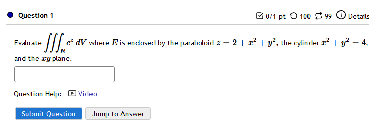 Solved Evaluate ∭EezdV where E is endosed by the paraboloid | Chegg.com