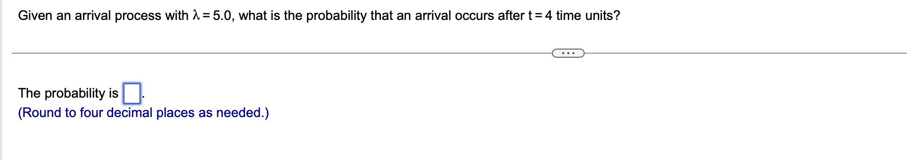 Solved Given an arrival process with λ=5.0, what is the | Chegg.com