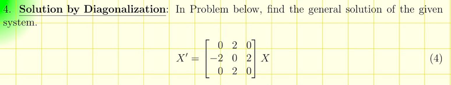 Solved 4. Solution by Diagonalization: In Problem below, | Chegg.com