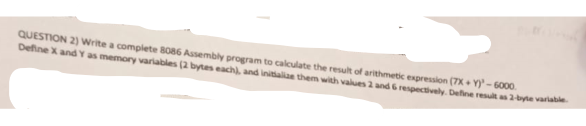 Solved QUESTION 2) Write a complete 8086 Assembly program | Chegg.com Solved QUESTION 2) Write a complete 8086 Assembly program | Chegg.com