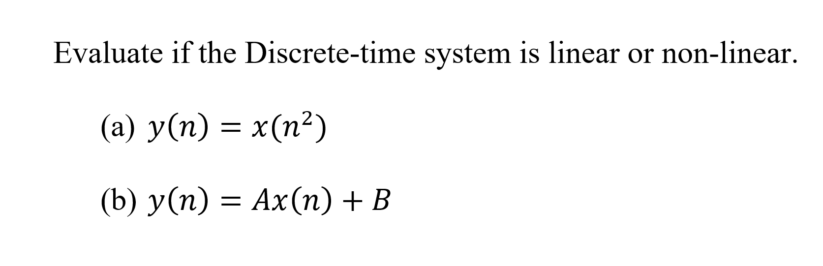 Solved Evaluate if the Discrete-time system is linear or | Chegg.com