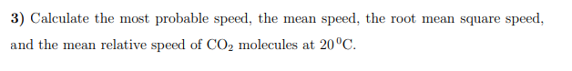 Solved 3) Calculate the most probable speed, the mean speed, | Chegg.com