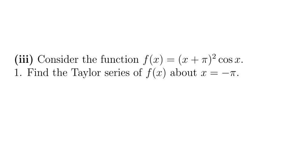 Solved (iii) Consider the function f(x)=(x+π)2cosx. 1. Find | Chegg.com
