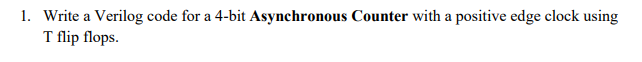 Solved 1. Write a Verilog code for a 4-bit Asynchronous | Chegg.com