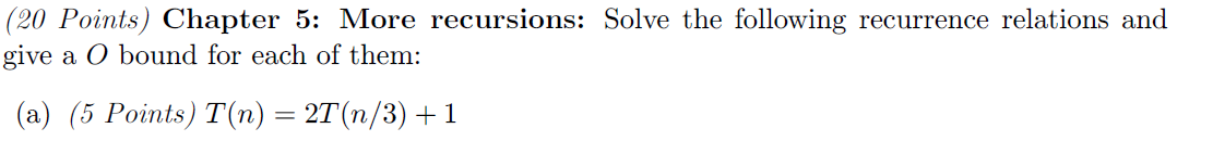 Solved (20 Points) Chapter 5: More recursions: Solve the | Chegg.com