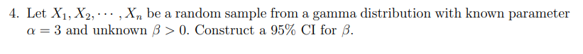 Solved 4. Let X1,X2,⋯,Xn be a random sample from a gamma | Chegg.com