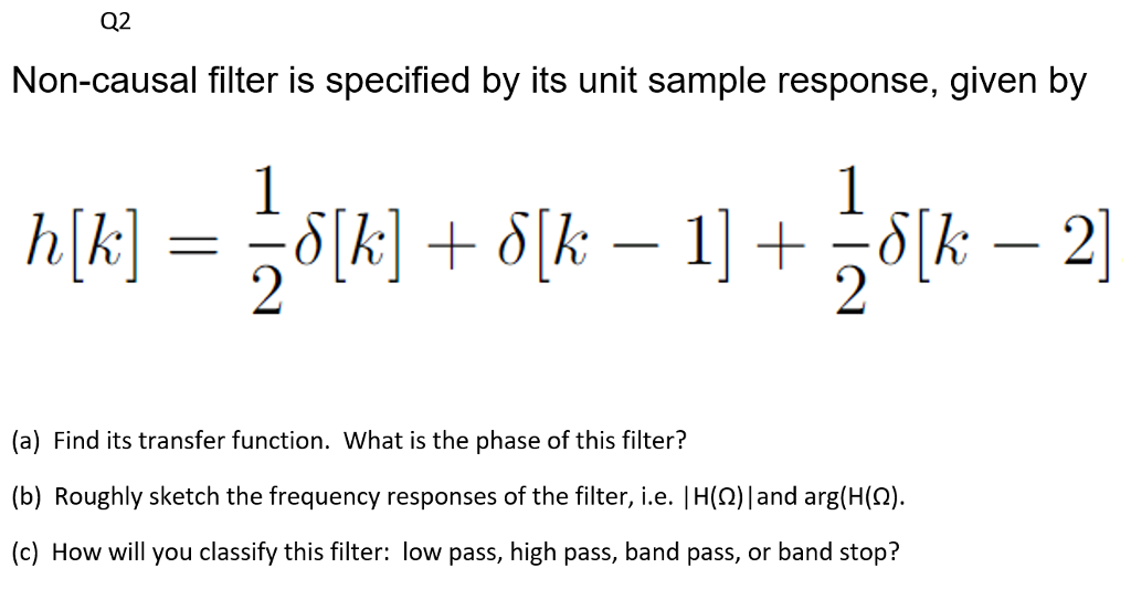 Solved Q2 Non-causal filter is specified by its unit sample | Chegg.com