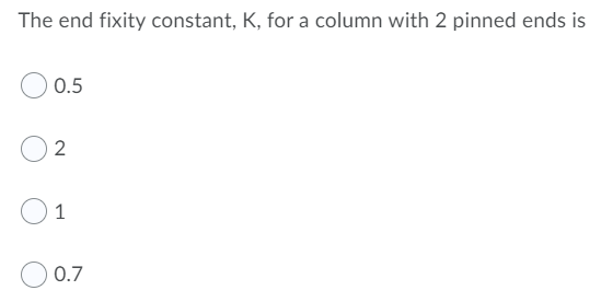 Solved The end fixity constant, K, for a column with 2 | Chegg.com