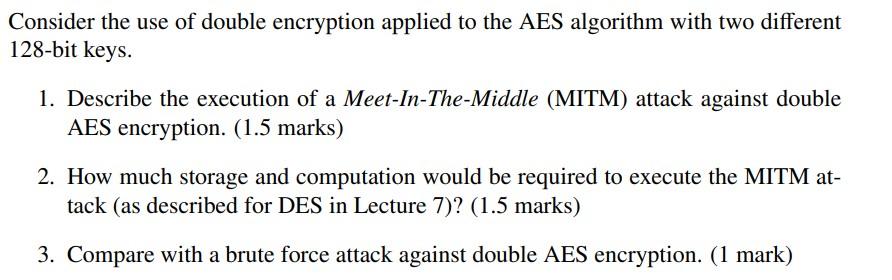 Solved Consider the use of double encryption applied to the | Chegg.com