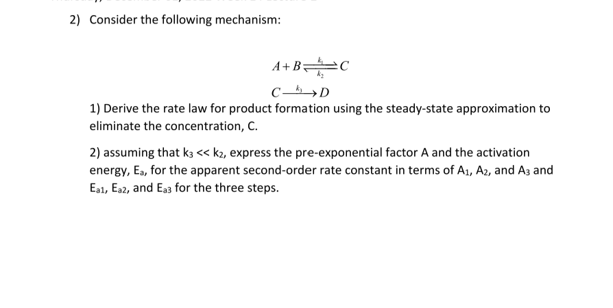 Solved 2) Consider the following mechanism: A+Bk2⇌k1 CC k3D | Chegg.com