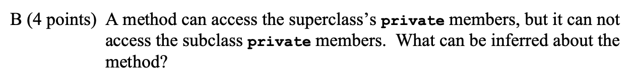 Solved B (4 points) A method can access the superclass's | Chegg.com