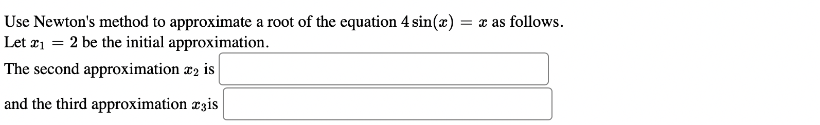 Solved Use Newton's method to approximate a root of the | Chegg.com
