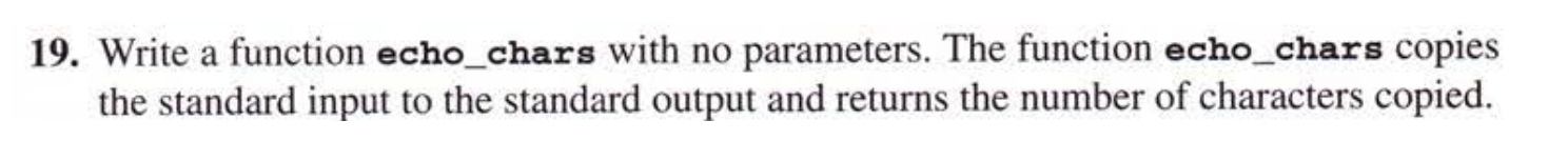 Solved 19 Write A Function Echochars With No Parameters 1249