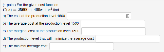 Solved (1 point) For the given cost function C(x) = 25600 + | Chegg.com
