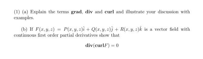 Solved (1) (a) Explain the terms grad, div and curl and | Chegg.com