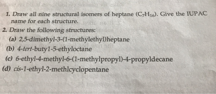 Solved 1. Draw all nine structural isomers of heptane | Chegg.com
