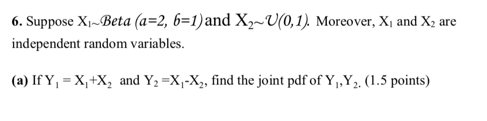 Solved 6. Suppose Xi Beta (a=2, 6=1) and X2~0(0,1). | Chegg.com