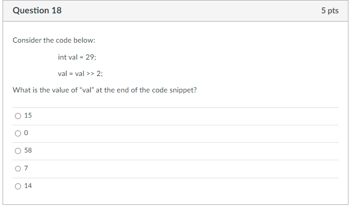 Solved Consider the code below: int val =29 val = val >>2; | Chegg.com