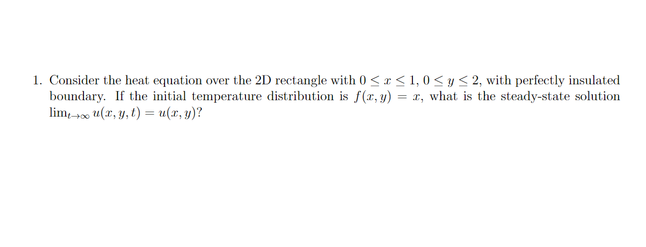 Solved 1. Consider the heat equation over the 2 D rectangle | Chegg.com