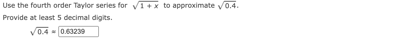 Solved Use the fourth order Taylor series for 1+x to | Chegg.com