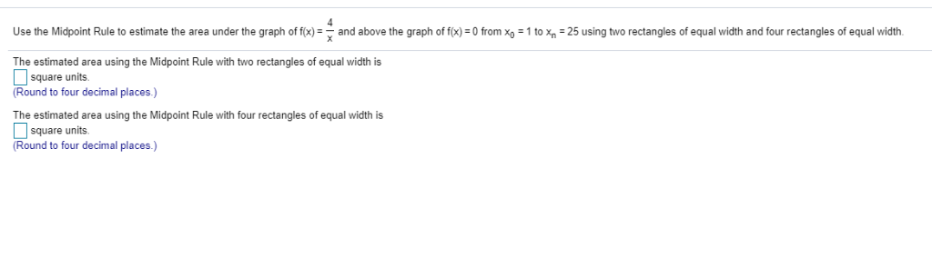Solved Use the Midpoint Rule to estimate the area under the | Chegg.com