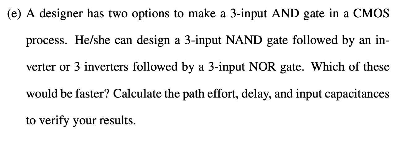 Solved (e) A designer has two options to make a 3-input AND | Chegg.com
