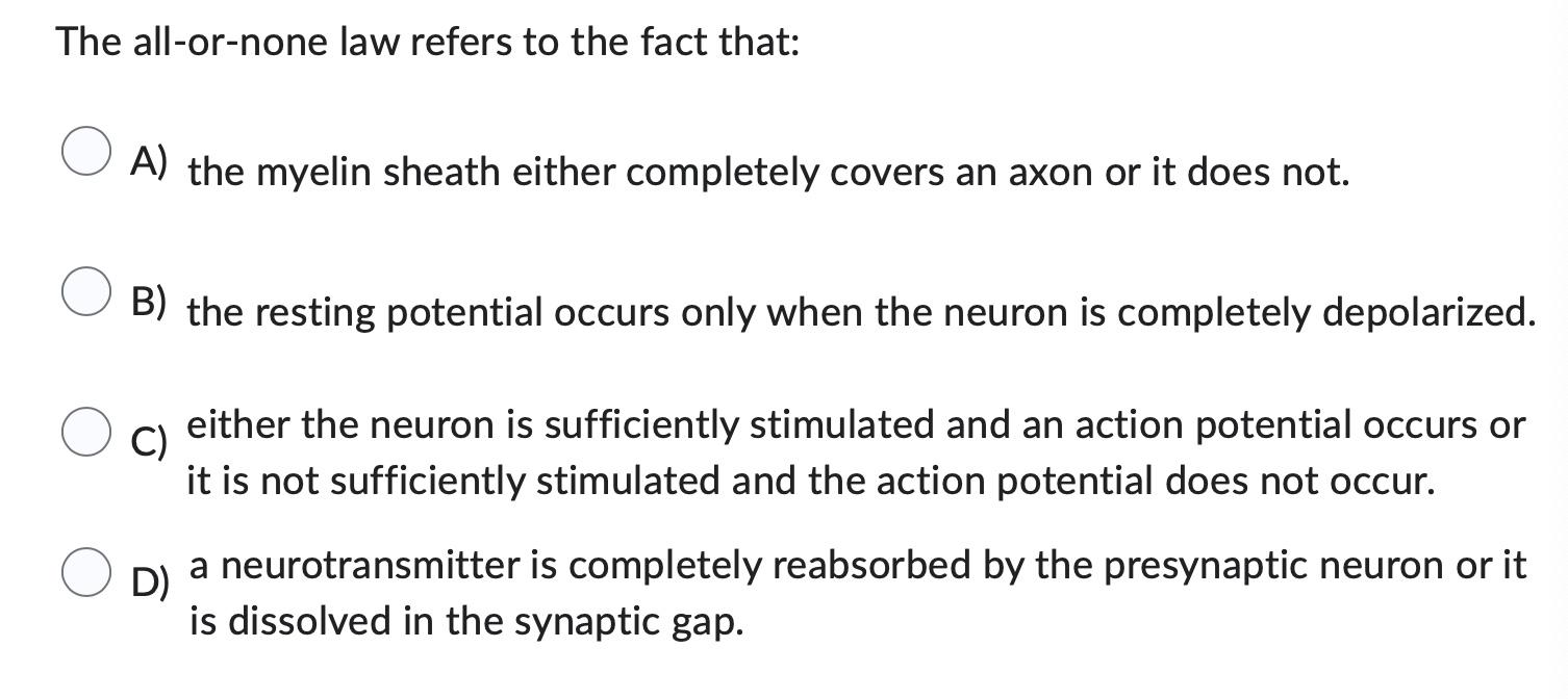 Solved The all-or-none law refers to the fact that: A) the | Chegg.com