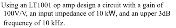 Solved Using an LT1001 op amp design a circuit with a gain | Chegg.com