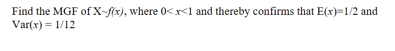 Solved Find the MGF of X-f(x), where 0 | Chegg.com