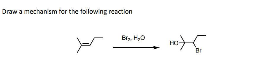 Solved Draw a mechanism for the following reaction Br2, H2O | Chegg.com