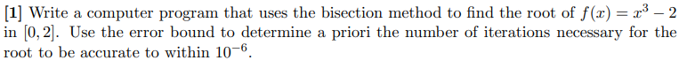 Solved [1] Write a computer program that uses the bisection | Chegg.com